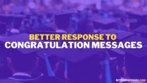 34 Better Replies To “Congratulations” Messages • Better Responses