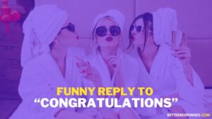 34 Better Replies To “Congratulations” Messages • Better Responses