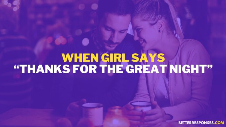 24 Cute Replies To “Thank You For The Great Night” After A Date ...