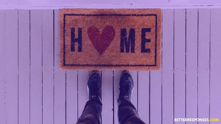 18 Best Answers To “How Is Home?” • Better Responses