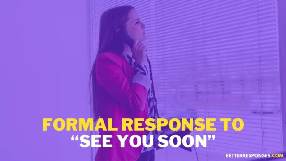 12 Formal Replies To “See You Soon” At Work • Better Responses 12 Formal Replies To “See You Soon” At Work • Better Responses