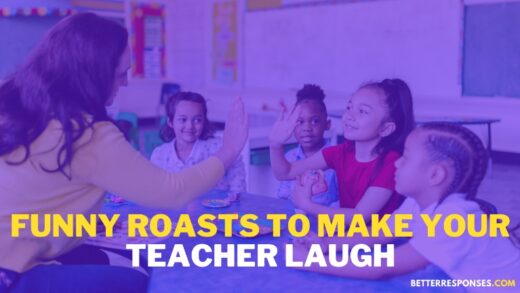 23 Best Roasts For Teachers To Lighten Up The Classroom • Better Responses