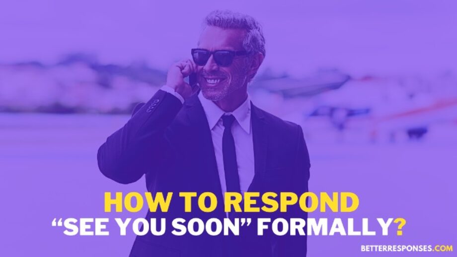 12 Formal Replies To “See You Soon” At Work • Better Responses 12 Formal Replies To “See You Soon” At Work • Better Responses