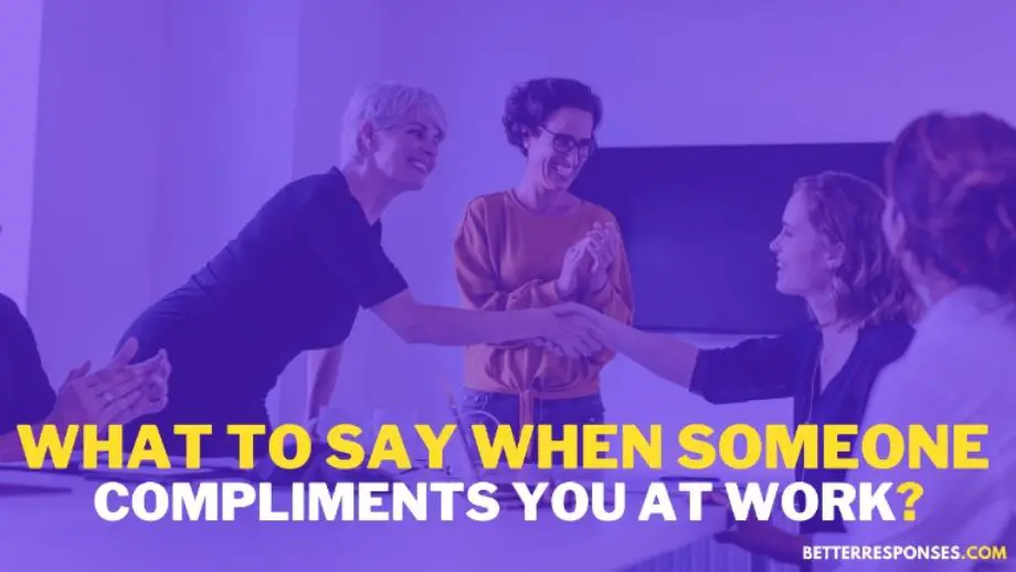 15 Formal Replies To A Compliment At Work • Better Responses