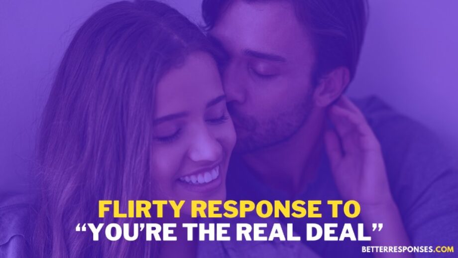 8 Cute Replies When Someone Says “youre The Real Deal” • Better