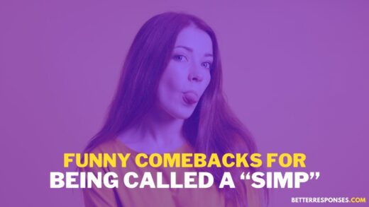 9 Best Comebacks For Being Called A "Simp" • Better Responses