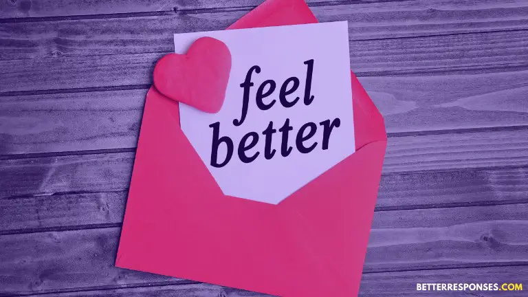12 Perfect Replies To “Feel Better” • Better Responses