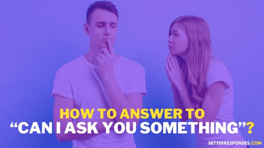 16 (Sarcastic &) Funny Answers To “Can I Ask You Something?” • Better ...