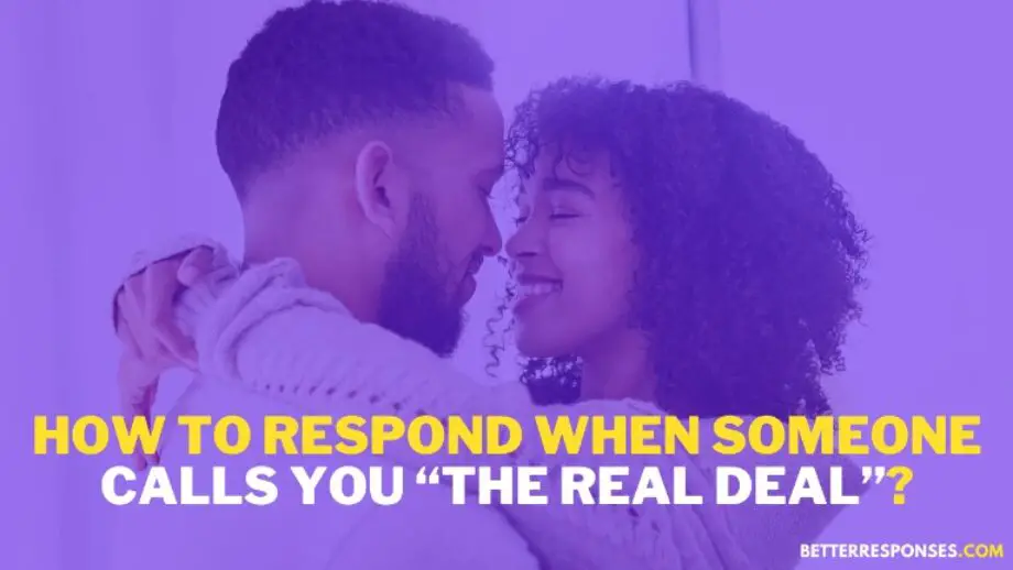 (8 Cute Replies) When Someone Says “You're The Real Deal” • Better ...