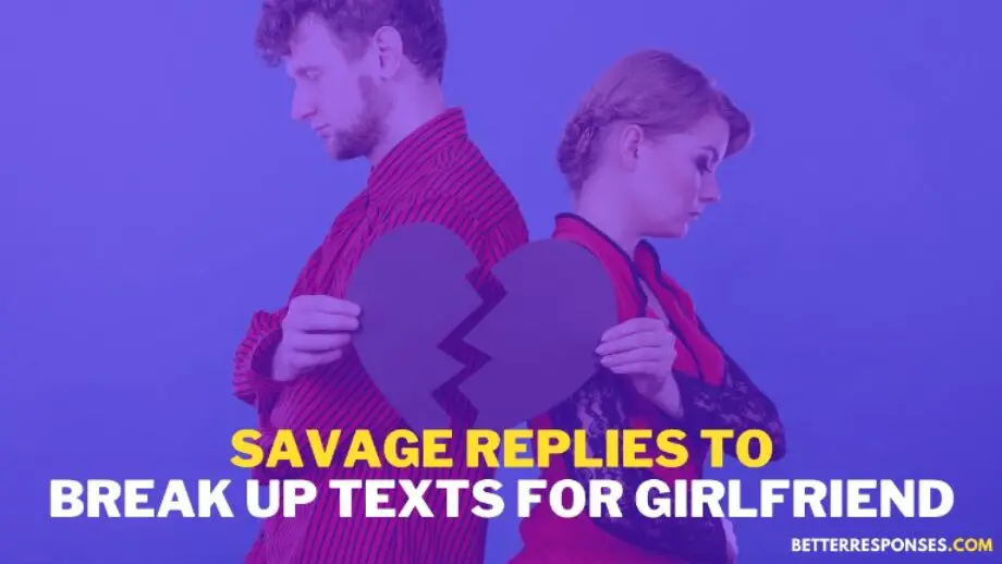 38 Savage Replies To Break Up Texts For Him & Her • Better Responses