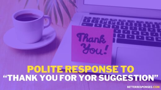 15 Polite Replies To “Thank You For Your Suggestion” • Better Responses