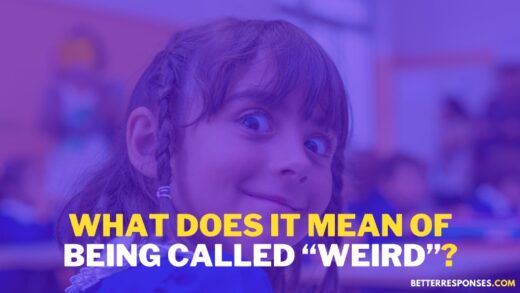 (19 Good Comebacks) When Someone Calls You “Weird” • Better Responses