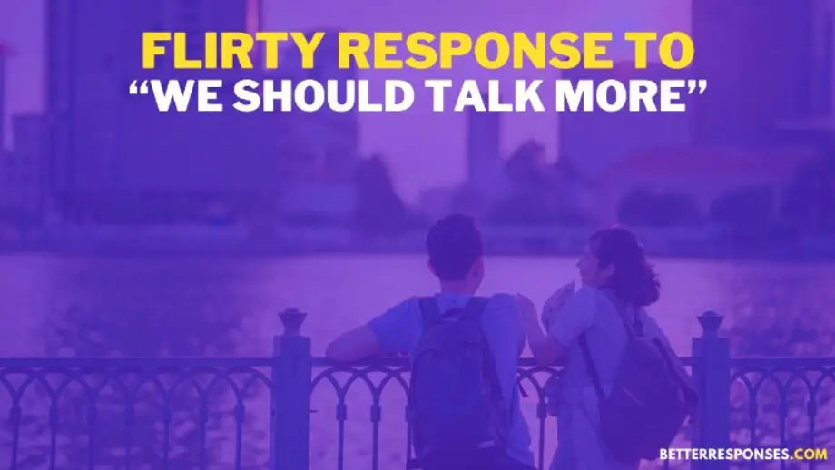 16 Better Replies To “We Should Talk More” • Better Responses